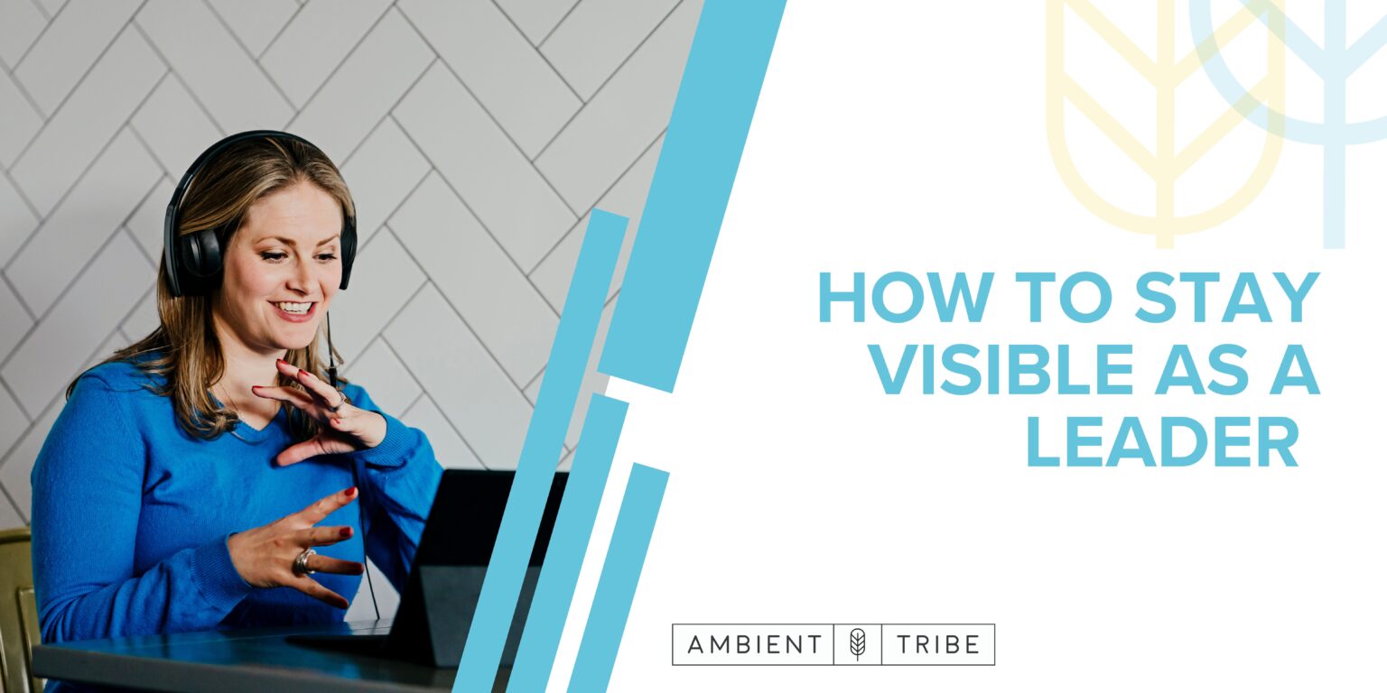 How to stay visible as a leader in Hybrid | Ambient Tribe